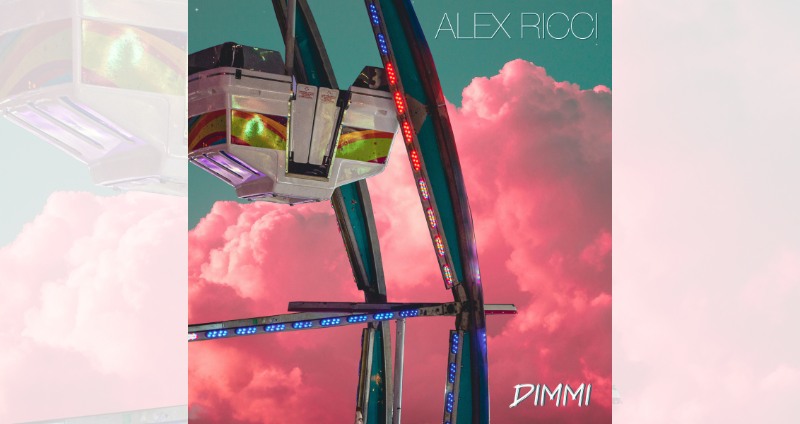 Musica: Alex Ricci, è uscito ieri il nuovo singolo "Dimmi"